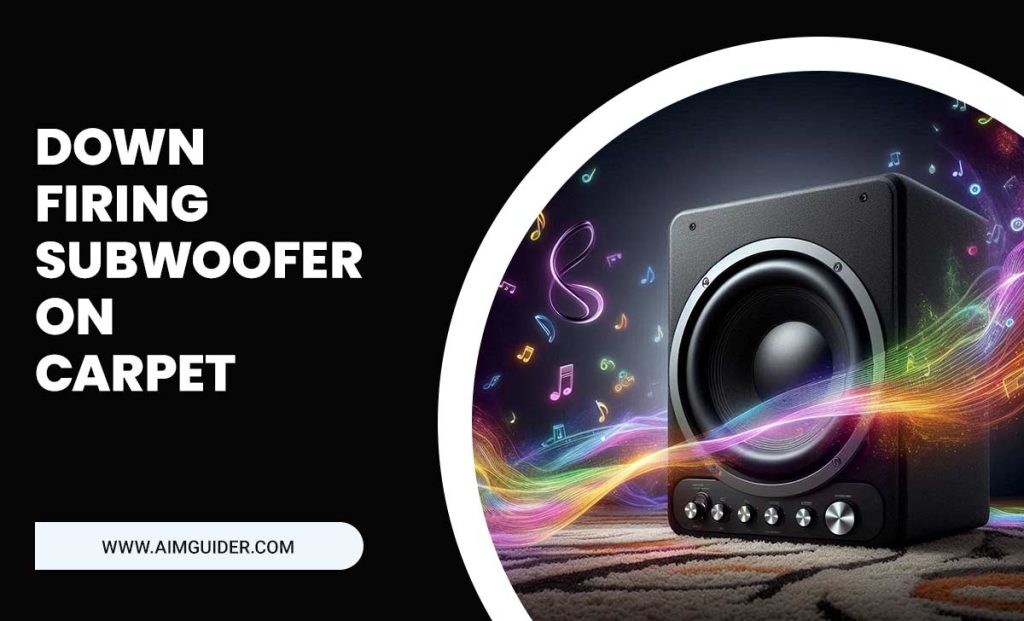 Down-firing Subwoofer On Carpet [Details Guide] - Guide About Headphone ...