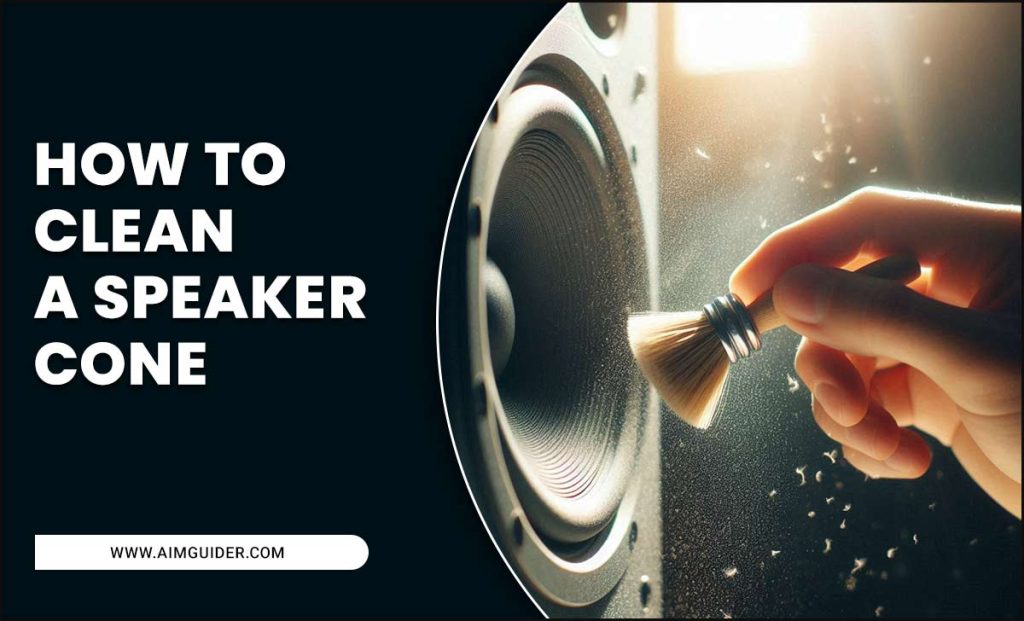 How To Clean A Speaker Cone - Compressive Guideline