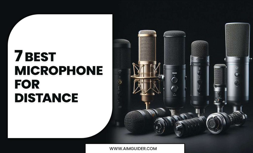 Top 7 Best Microphone for Distance [ Reviews Of 2023 ]