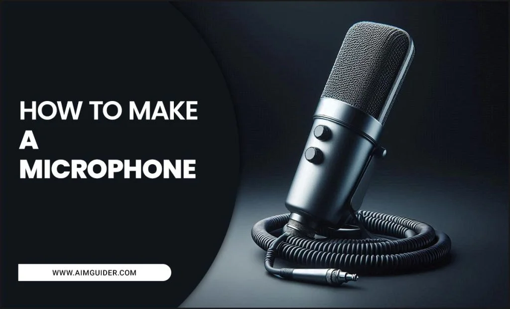 Make A Microphone? [Everything You Need To Know]