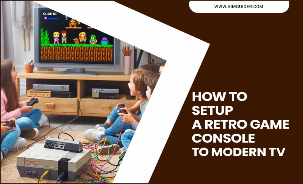Retro Game Console To Modern TV [Effective Ways]